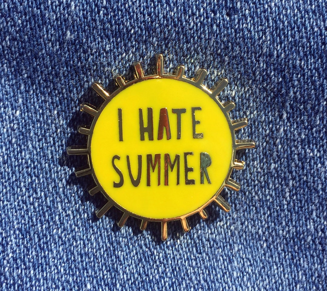 I Hate Summer - 1.2" Hard Enamel Pin - SKU PIN-707 - Etsy