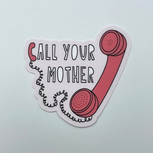 Call Your Mother - 3" Die Cut Vinyl Sticker - SKU ST-1002 - Durable ...
