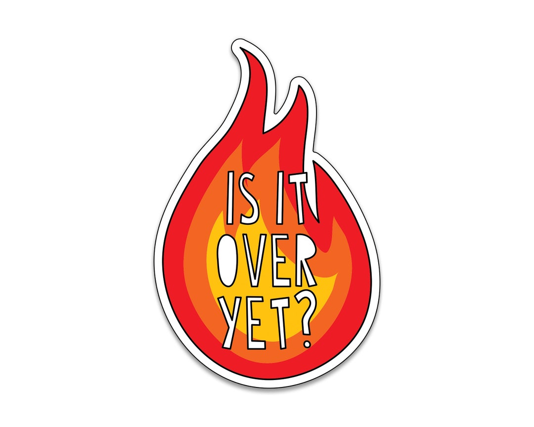 Is It Over Yet 3 Die Cut Vinyl Sticker SKU ST-952 - Etsy Denmark