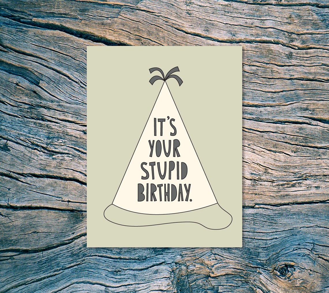 Stupid Birthday A2 Folded Note Card & Envelope SKU 268 | Etsy