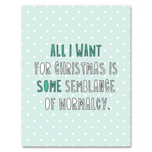 All I Want for Christmas is Some Semblance of Normalcy A2 - Etsy