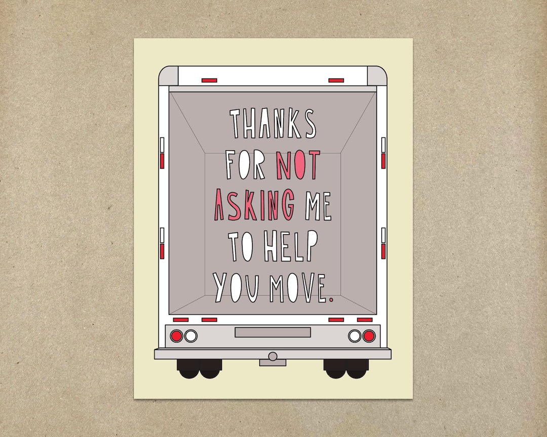 Thanks for Not Asking Me to Help You Move - A2 Folded Note Card ...