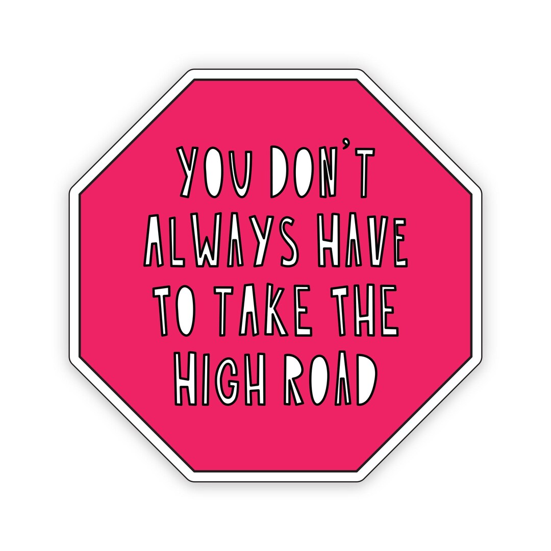 You Don't Always Have to Take the High Road - 2.5" Die Cut Vinyl ...