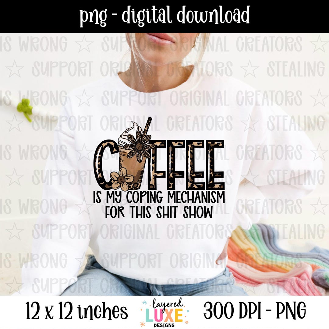 Coffee is My Coping Mechanism PNG Sublimation Design (digital Download ...
