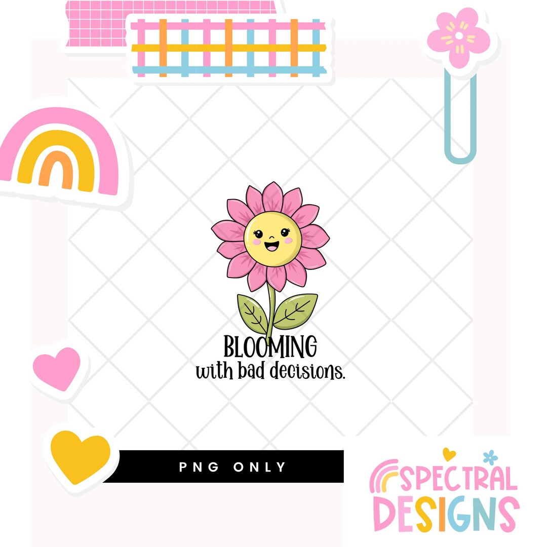 Blooming PNG Sarcastic Snarky PNG Cute Sticker Designs - Etsy
