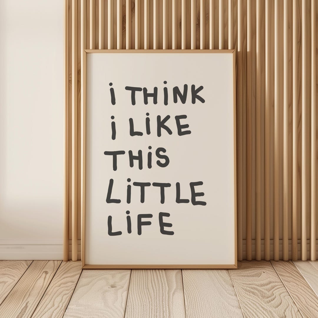 I Think I Like This Little Life Printable Wall Art, Handwritten Quote ...