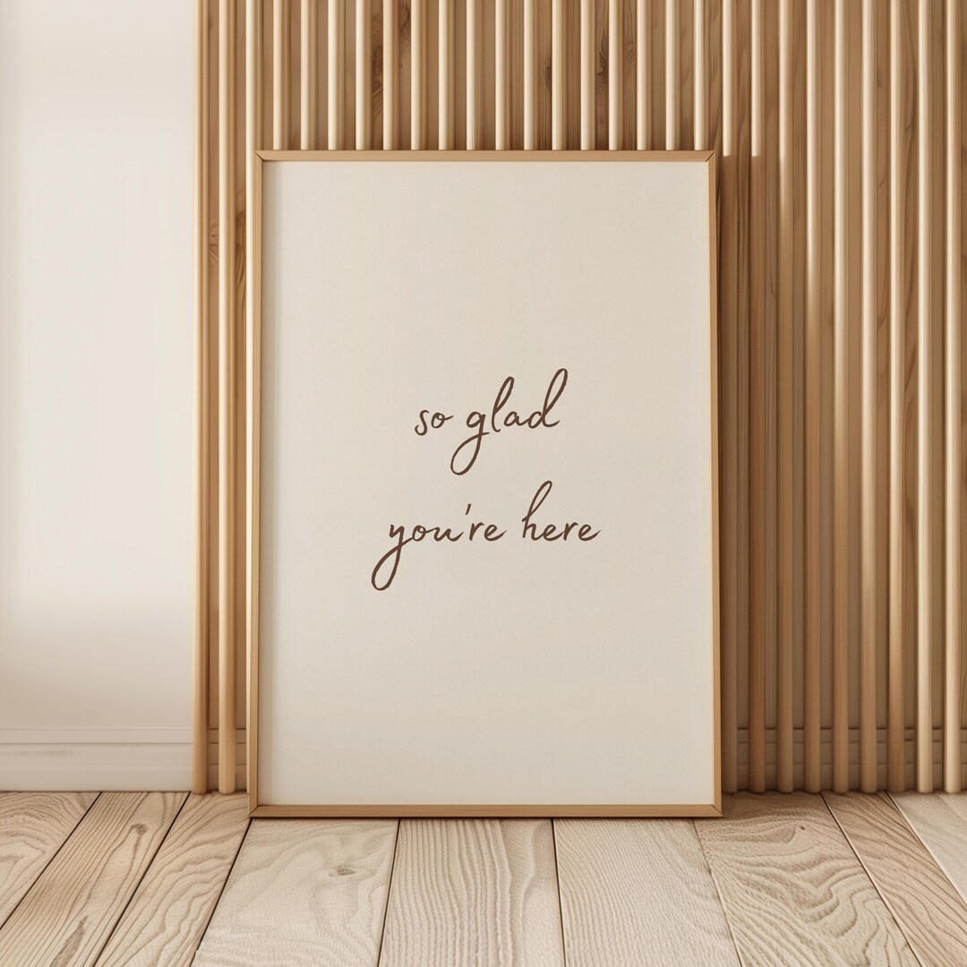 So Glad You're Here Printable Wall Art, Minimalist Neutral Quote Print ...