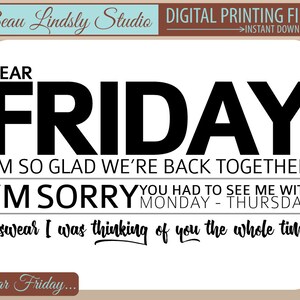 Printable Wall Decor: Dear Friday... I Was Thinking of You the Whole ...