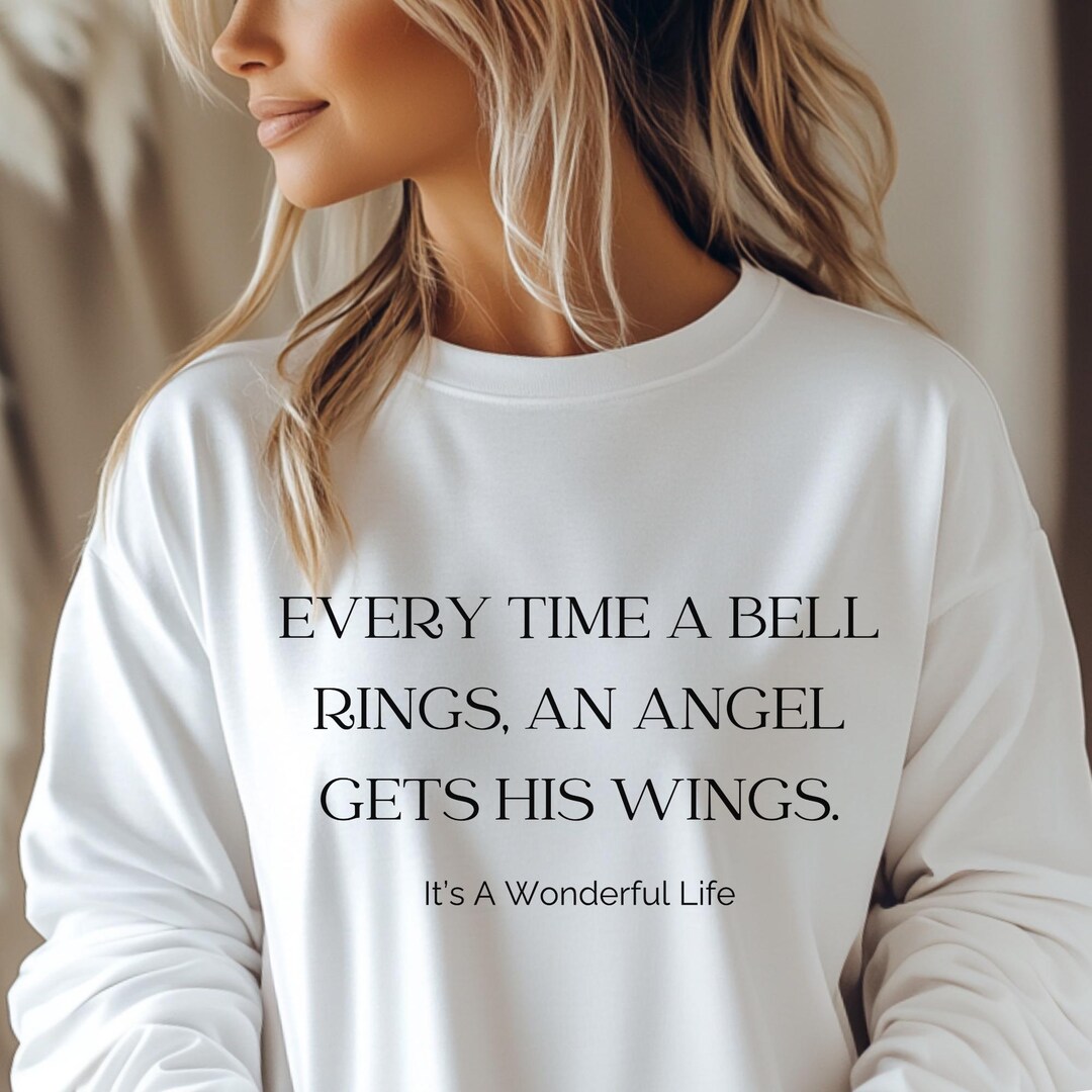 Every Time a Bell Rings an Angel Gets His Wings Long Sleeve Tshirt, It ...