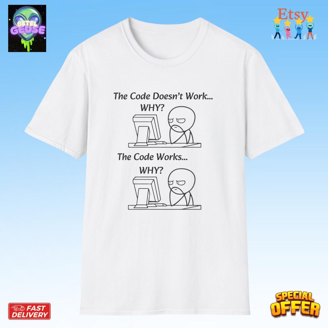 The Code Works Why T-shirt, Funny Programmer Tee , Debugging Humor ...