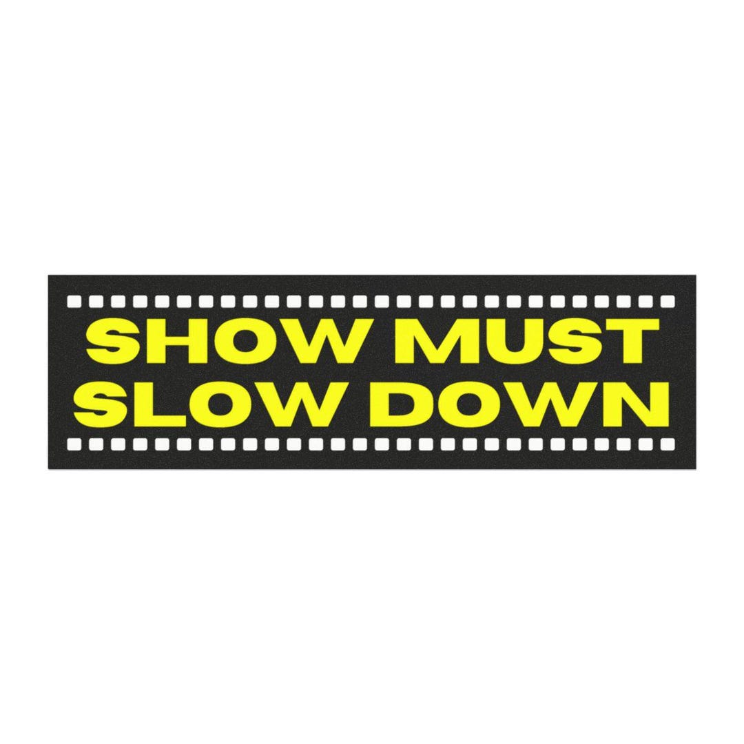 Show Must Slow Down Car Magnet Funny Automotive Decor Car Film Slow ...