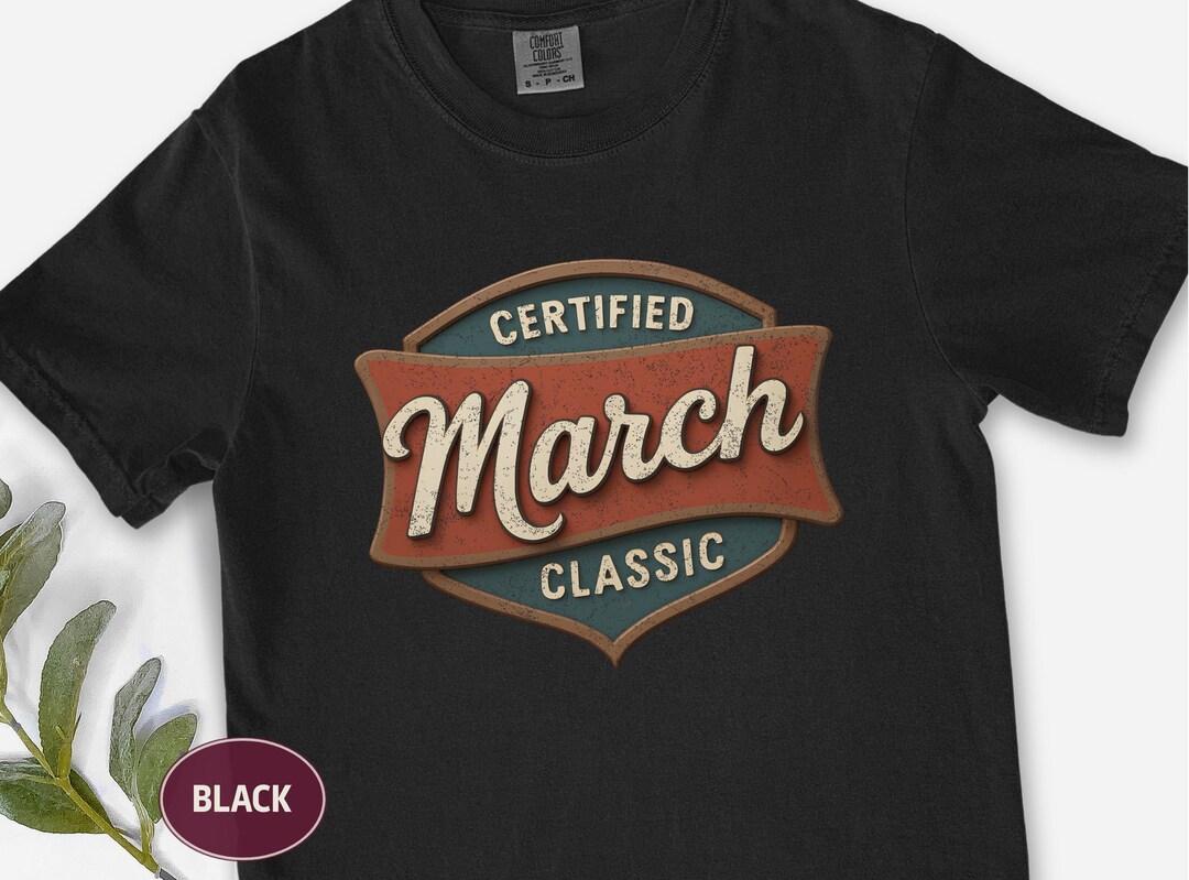March Certified Classic T-shirt, Vintage Your Birth Month Tee, Retro ...