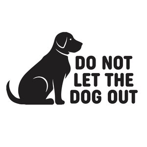 Dog Decal, Do Not Let Dogs Out, Pet Safety, Front Door Sign, Computer ...