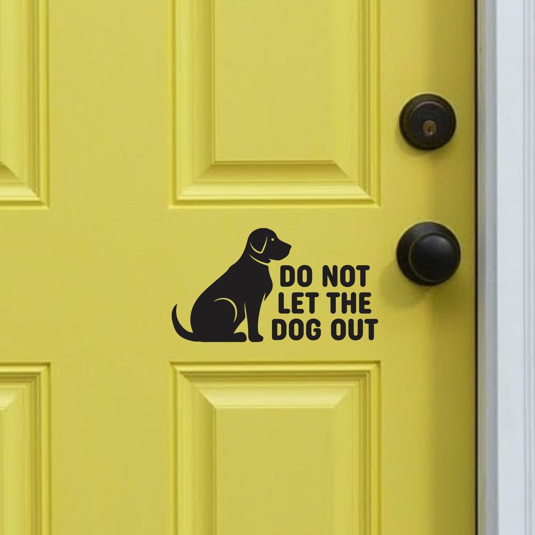 Dog Decal, Do Not Let Dogs Out, Pet Safety, Front Door Sign, Computer ...