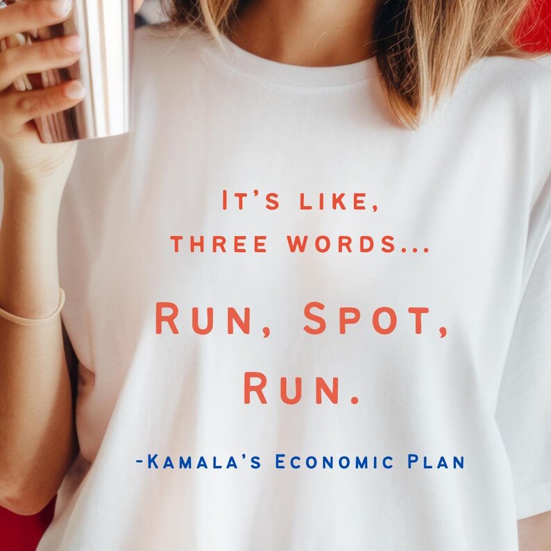 Run Spot Run Four Sentences Woman's 2024 Trump Quote, Funny Debate ...