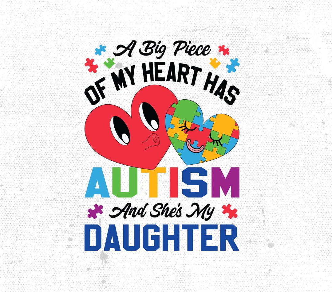 Autism Awareness Svg Png, A Big Piece of My Heart Has Autism and She's ...