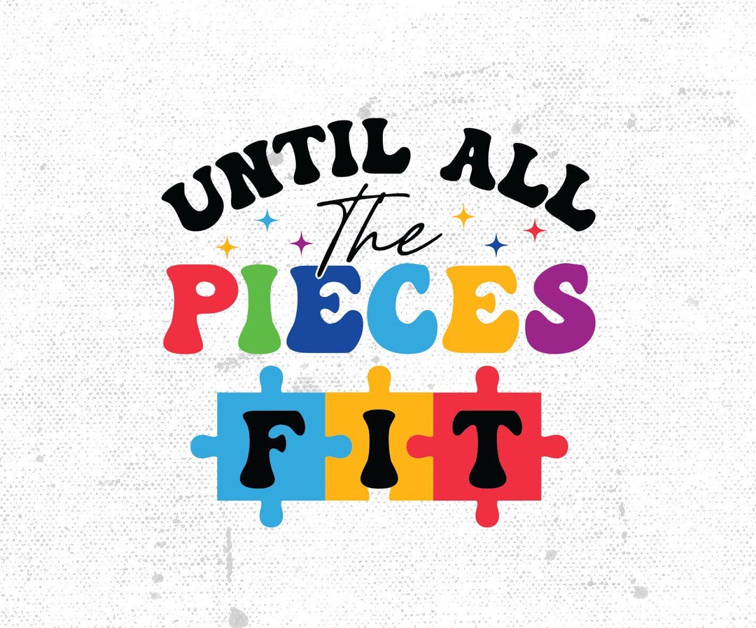 Autism Awareness Svg Png, Until All the Pieces Fit Svg, Autism Puzzle ...