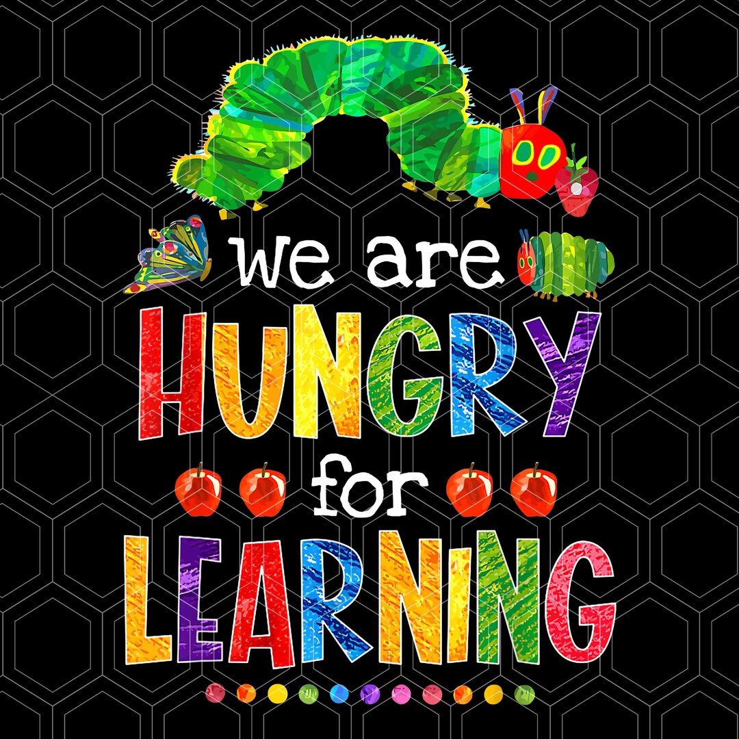 We Are Hungry for Learning Png, Back to School Png,book Lover Png, Funny Teacher Png, Teacher ...