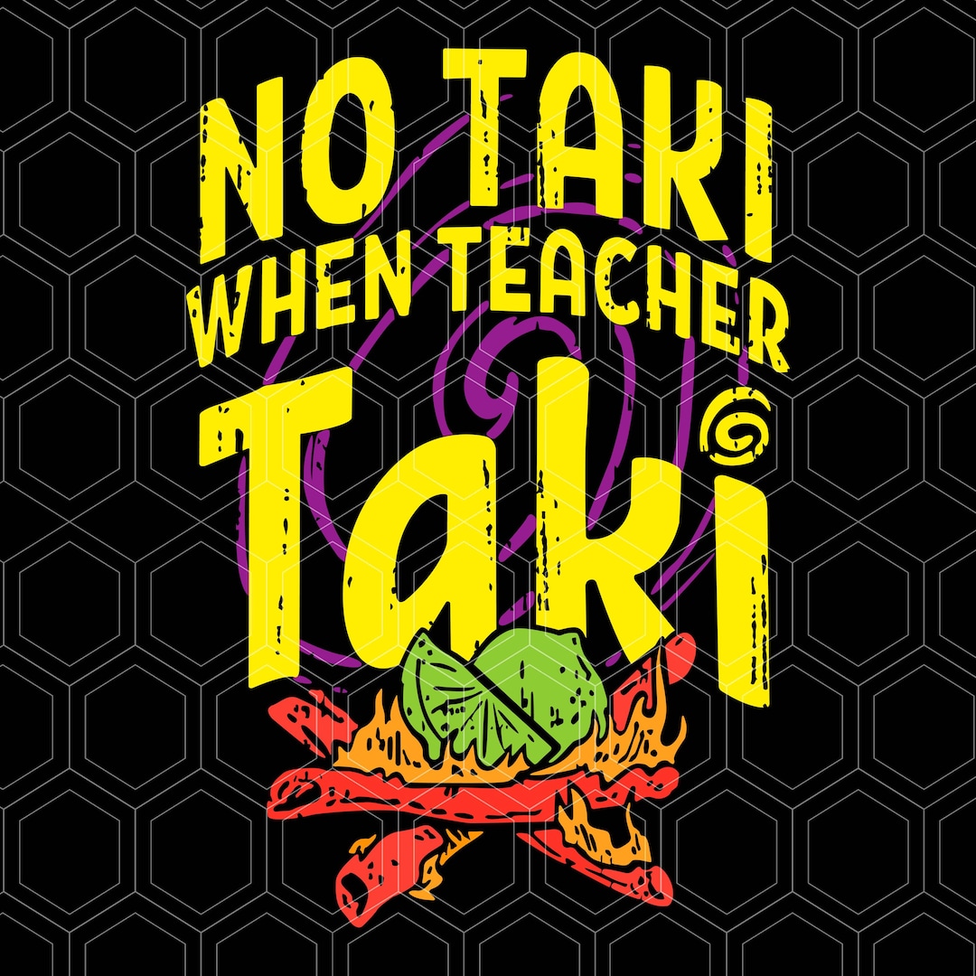 No Taki When Teacher Taki Png, Back to School Png, Teacher Png, Funny ...