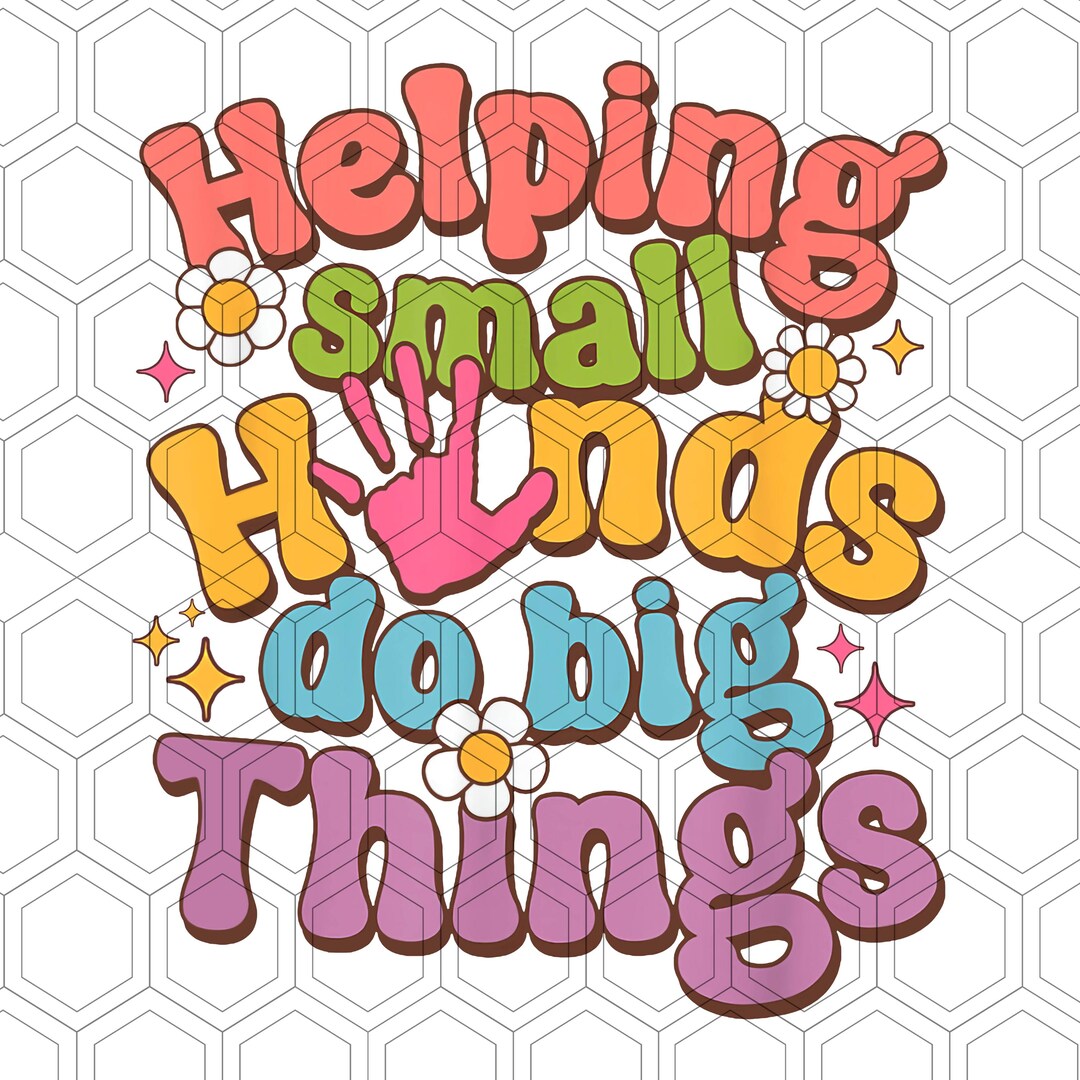 Helping Small Hands Do Big Things Teacher Appreciation Png, Back to ...