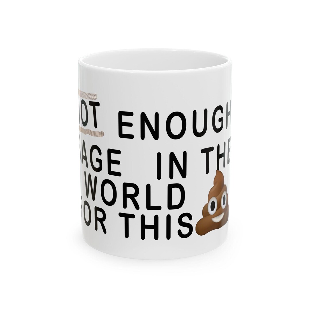 Not Enough Sage in the World for This poop Emoji Ceramic Mug, 11oz ...
