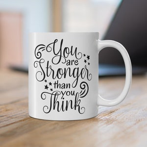 You Are Stronger Than You Think Mug; Inspirational Coffee Cup ...