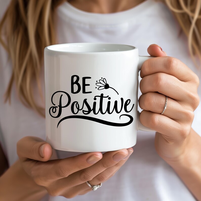 Be Positive Mug; Motivational Coffee Cup; Inspirational Quote Drinkware ...