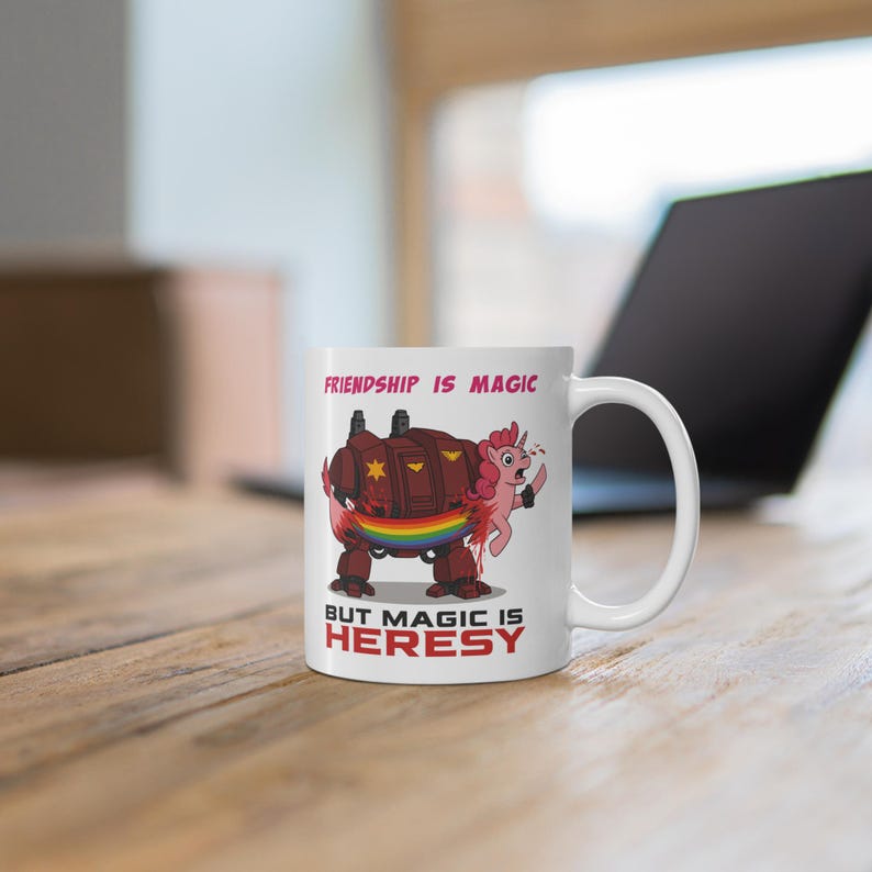 Friendship is Magic but Magic is Heresy Mug ; Warhammer 40k Inspired ...