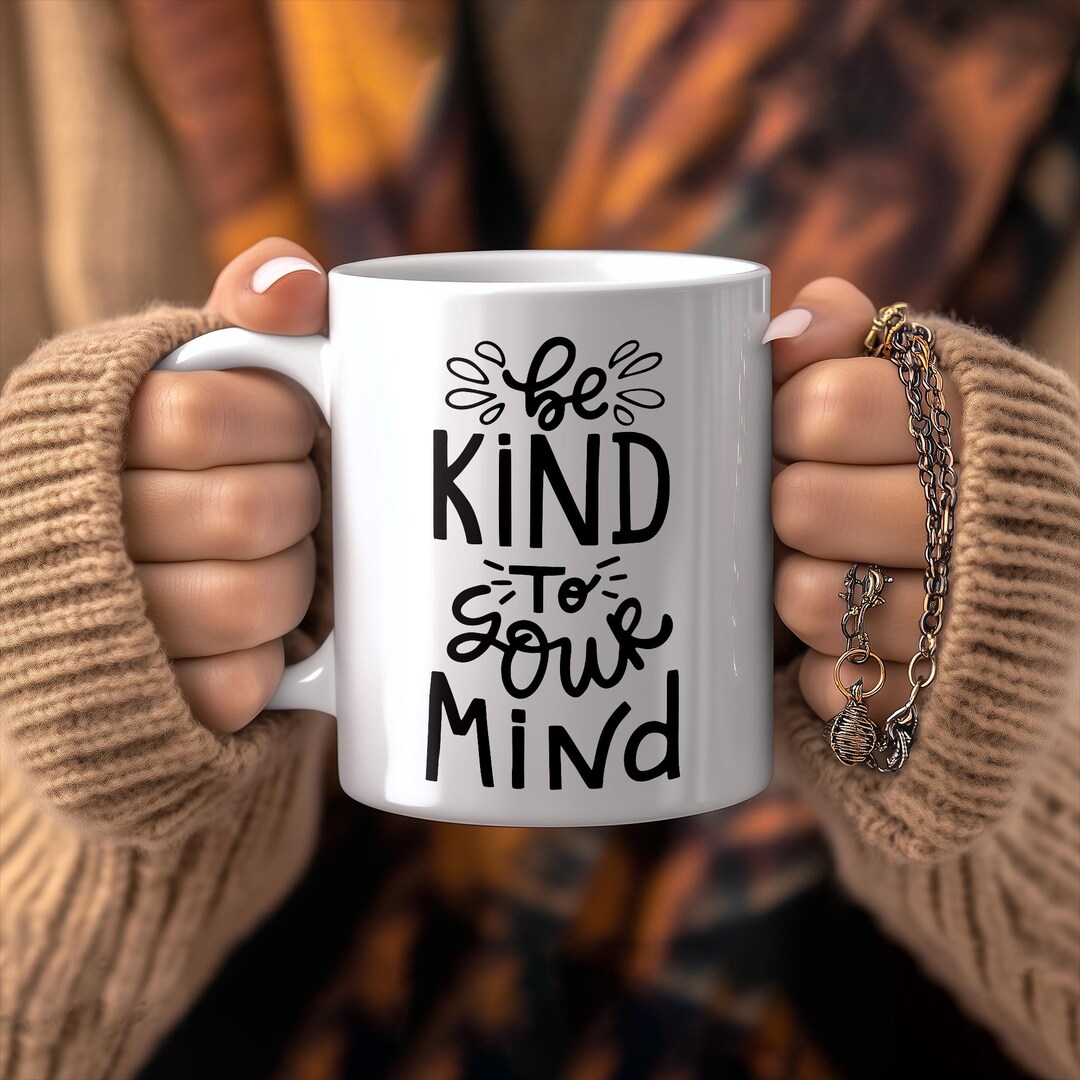 Be Kind to Your Mind Mug: Mental Health Gift - Etsy