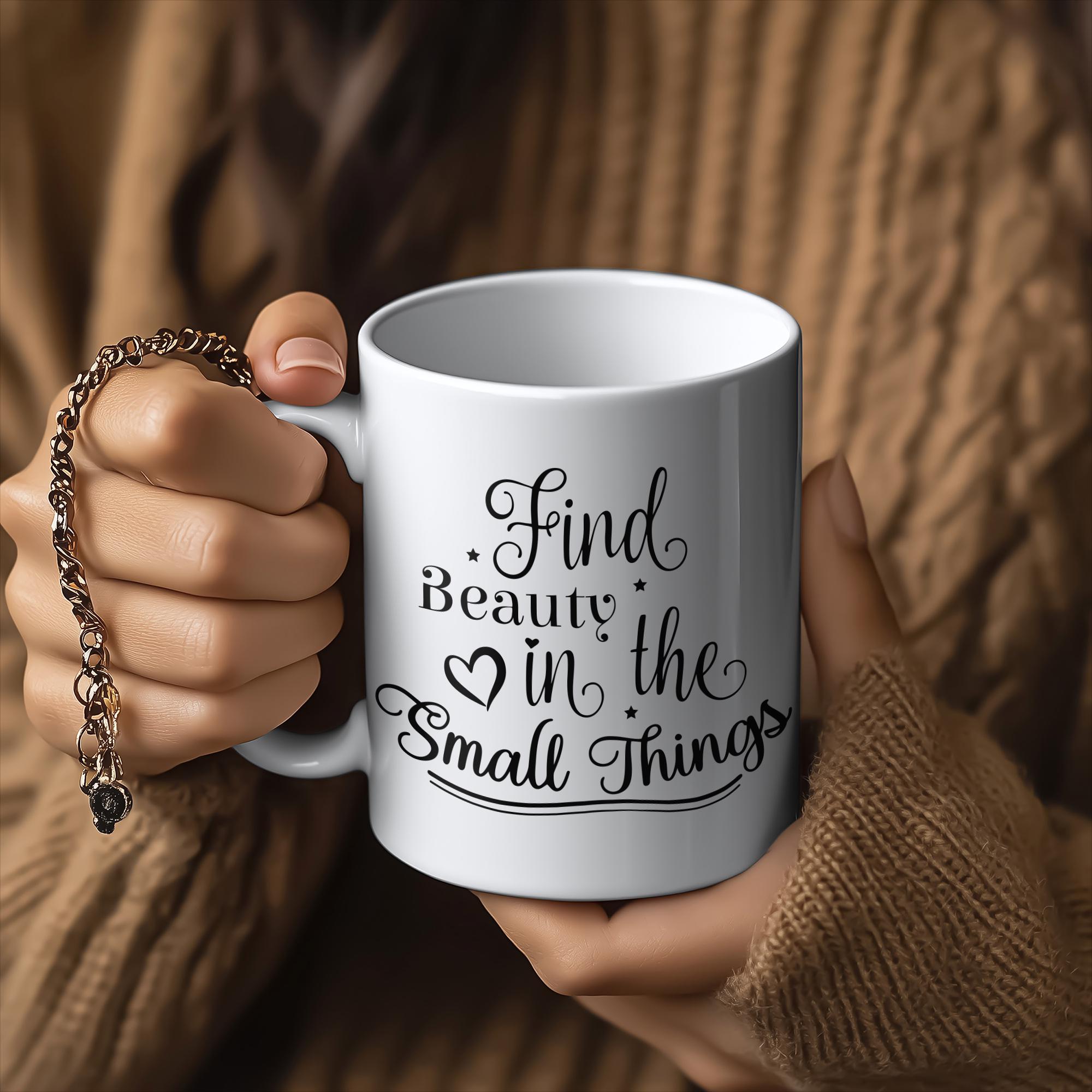 Find Beauty in the Small Things Mug; Inspirational Coffee Cup ...