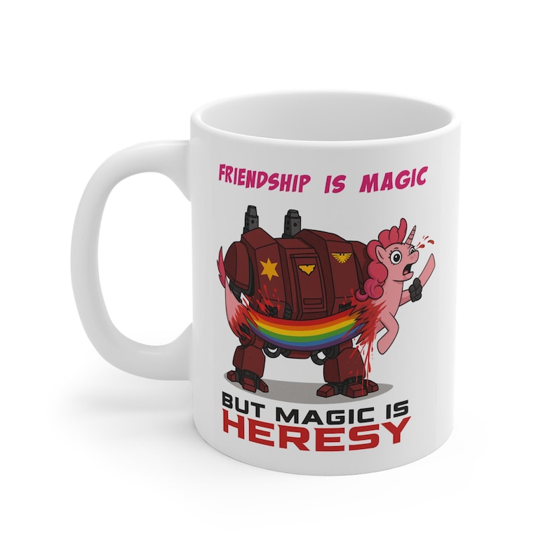 Friendship is Magic but Magic is Heresy Mug ; Warhammer 40k Inspired ...