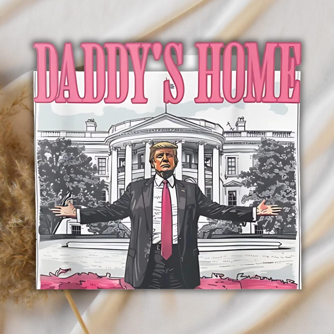 Daddys Home White House Pink Trump 2024, MAGA Supporter Election 2024 ...