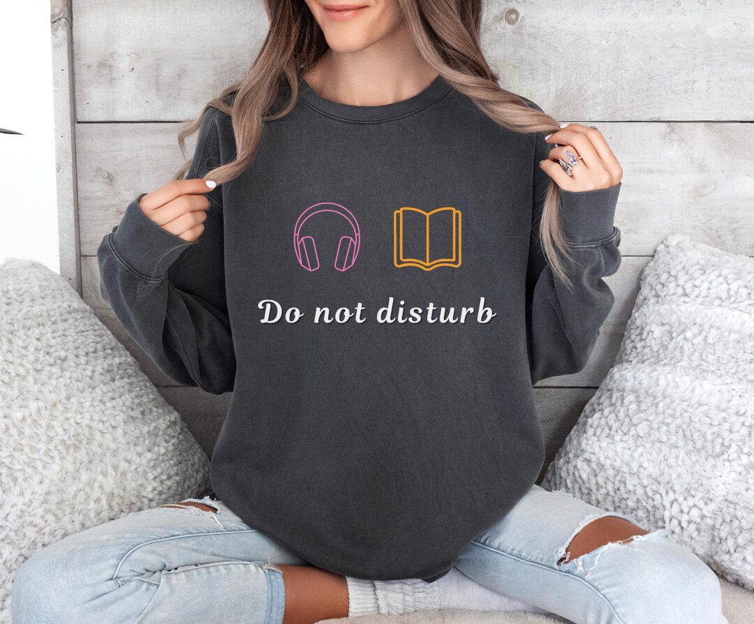 Do Not Disturb Sweatshirt - Cozy Book Lover Gift, Bookworm Reading ...