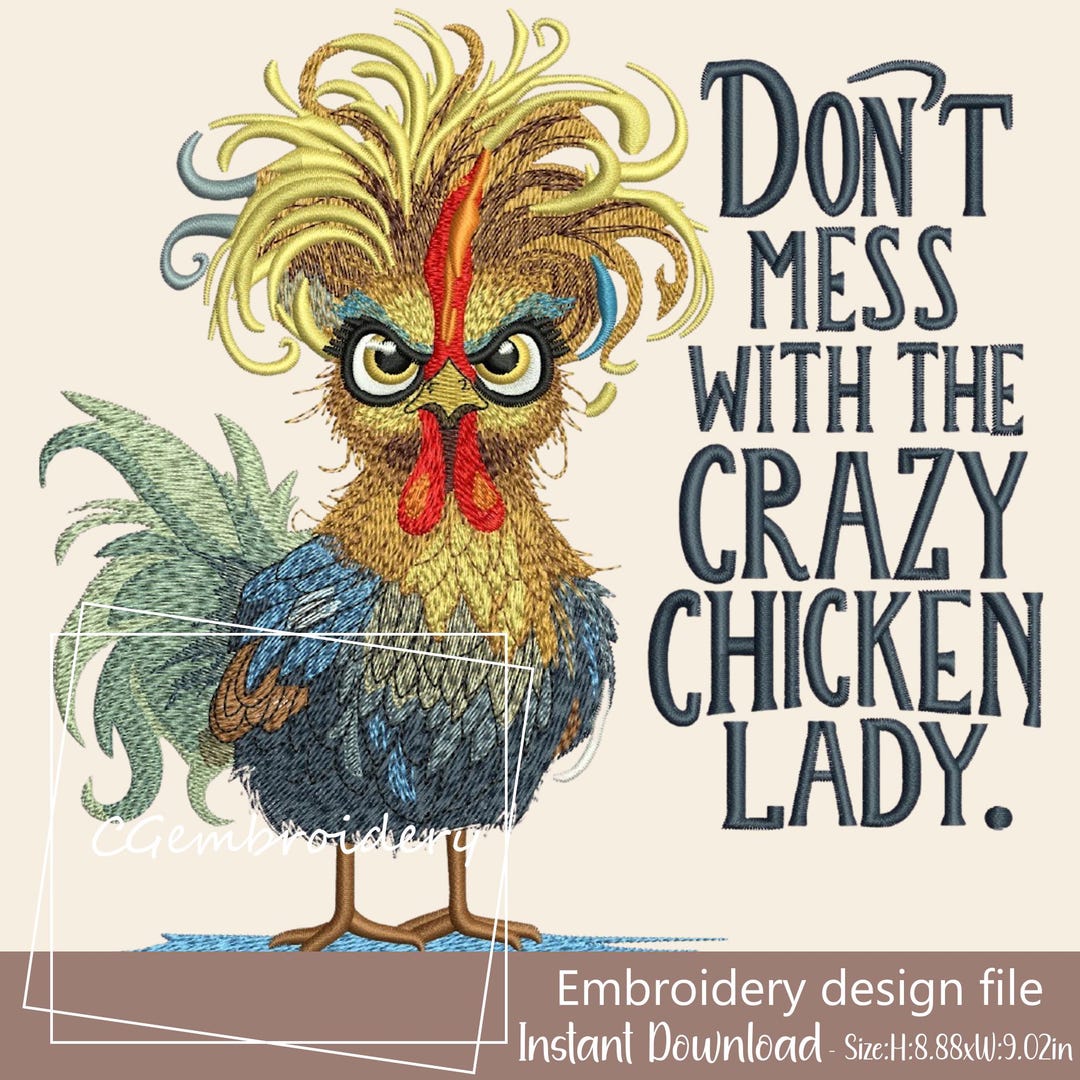 Funny Crazy Chicken Embroidery Design Don't Mess With the Crazy Chicken Lady Embroidery File ...