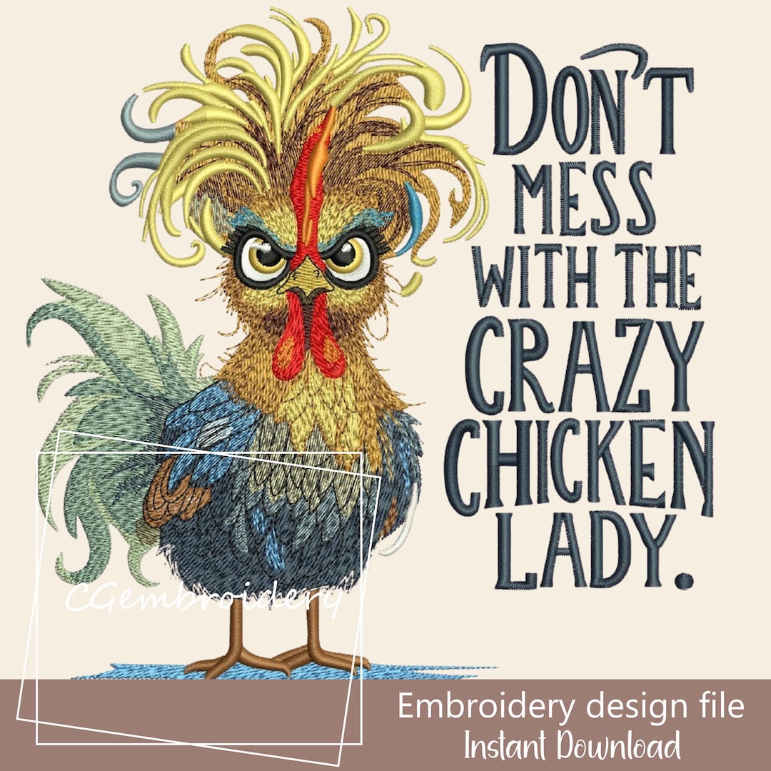 Funny Crazy Chicken Embroidery Design Don't Mess With the Crazy Chicken ...