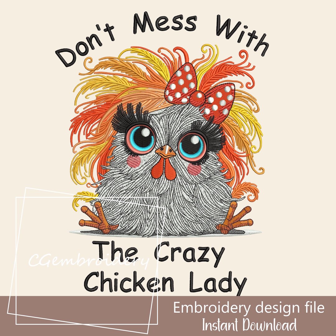 Funny Crazy Chicken Embroidery Design Don't Mess With the Crazy Chicken ...