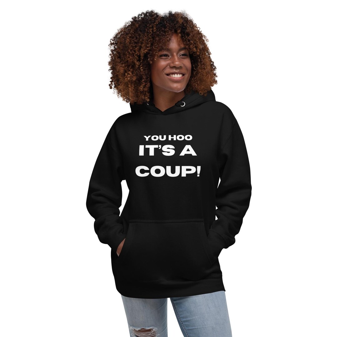 You Hoo, It's a COUP! Funny Political Sweatshirt – Satirical Protest ...