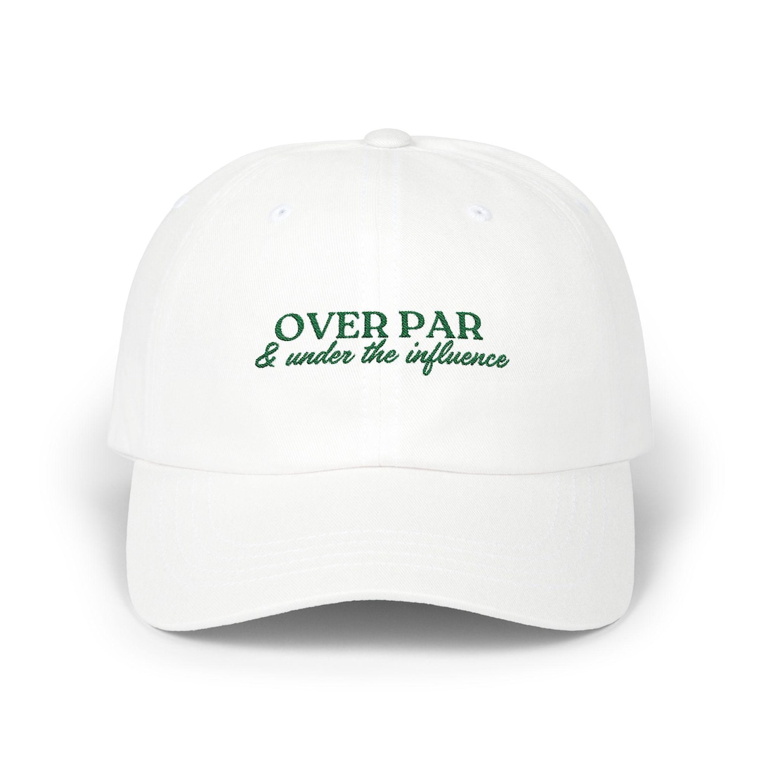 Over Par and Under the Influencer Golf Classic Dad Cap, Golf Hat ...
