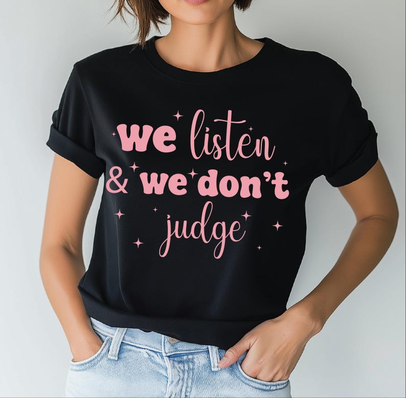 We Listen and We Don't Judge PNG Digital Download File,funny Png,trending Png,popular Png, T ...