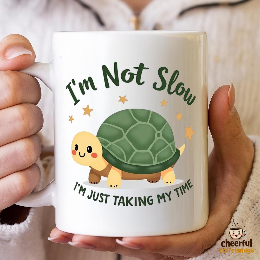 I'm Not Slow Turtle Mug Cute Turtle Coffee Mug, Funny Pun Gift for ...