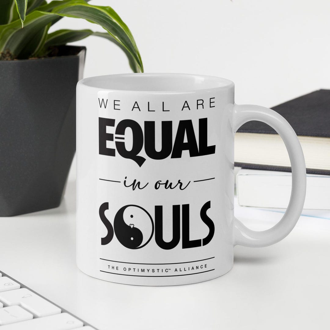 Inspire Equality With This "we All Are Equal in Our Souls" Ceramic Mug ...