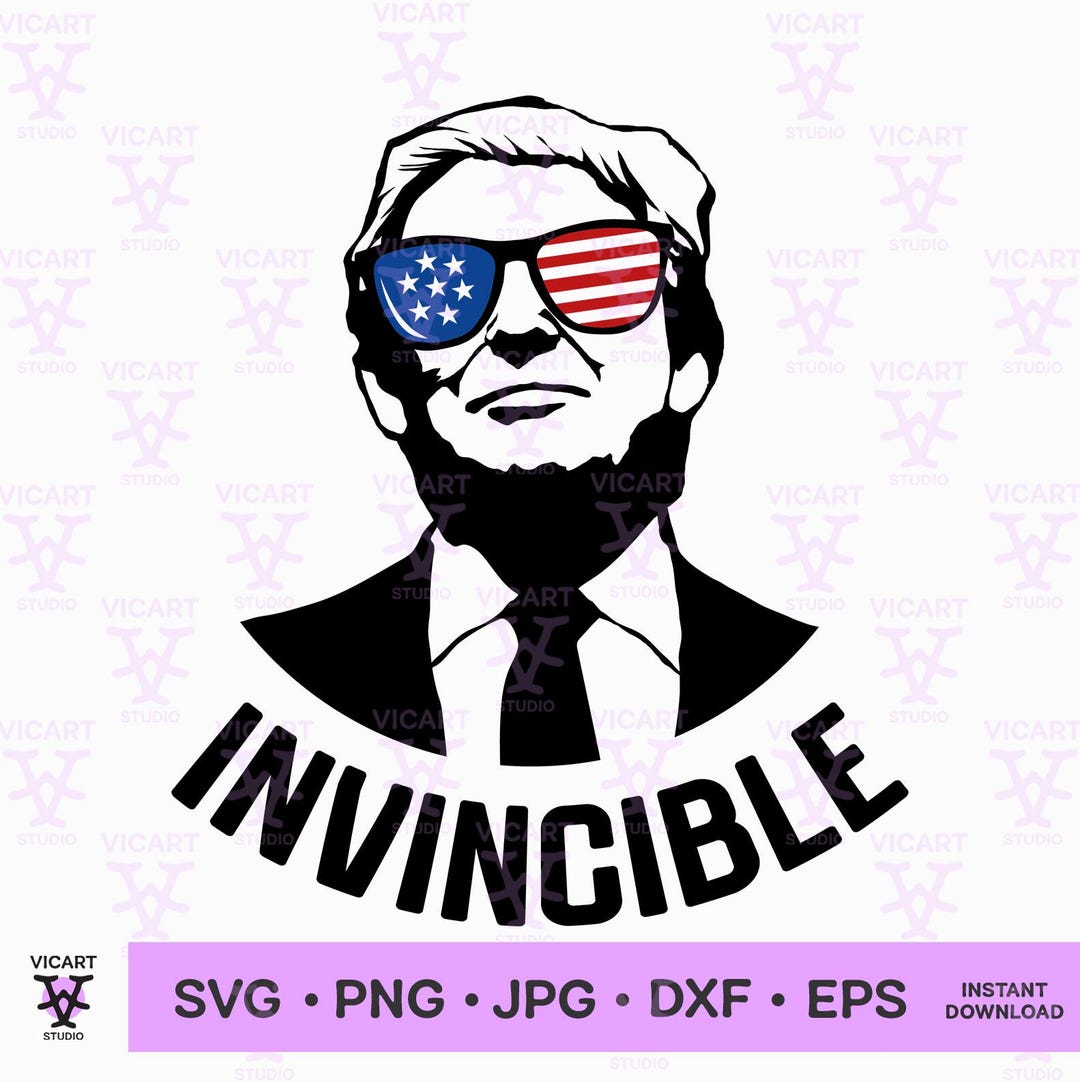 Invincible Trump SVG, Trump 2024 Svg Png, Trump Assassination Svg ...