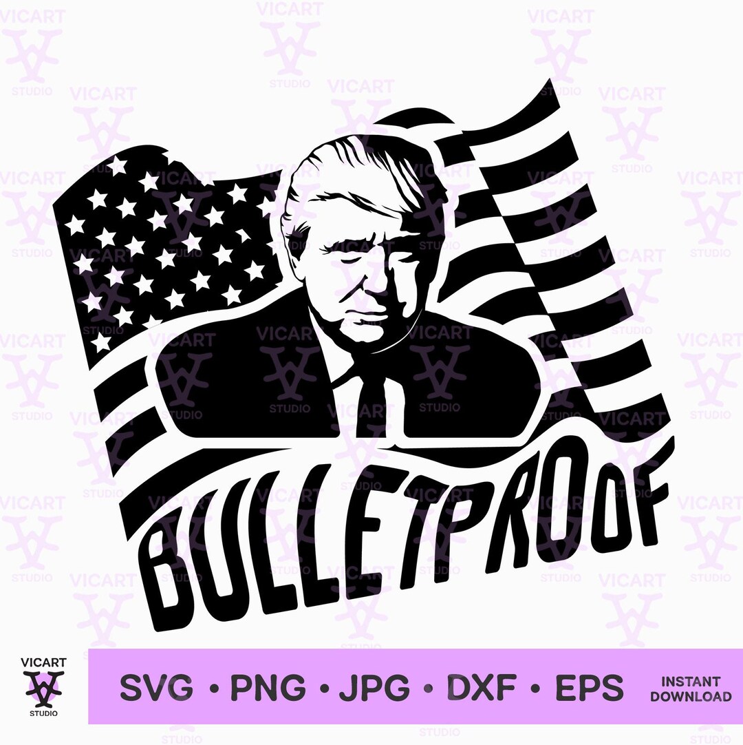 Bulletproof Trump SVG, Trump 2024 Svg Png, Trump Assassination Svg ...