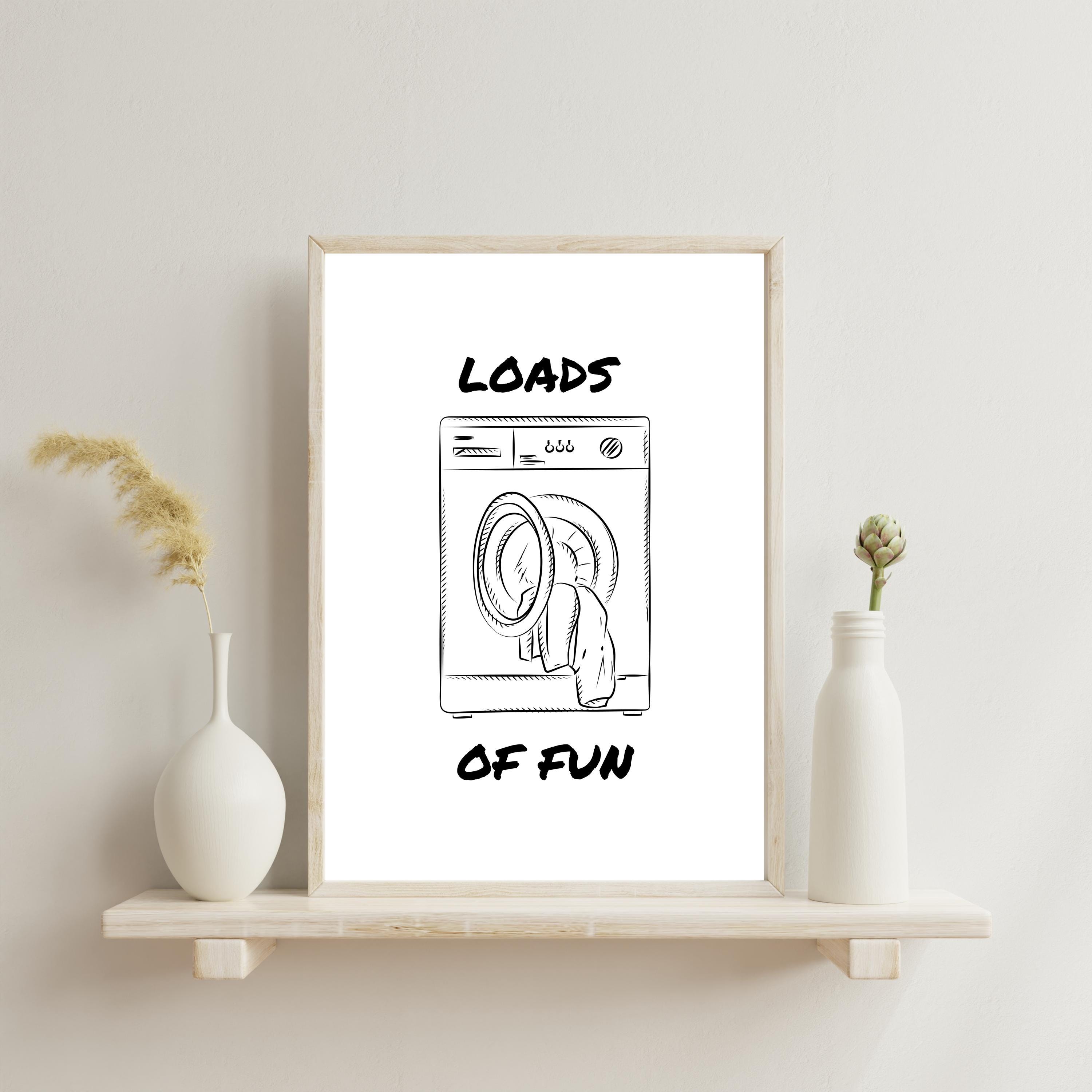 Laundry Print - Loads of Fun Poster, Funny Laundry Room Decor ...