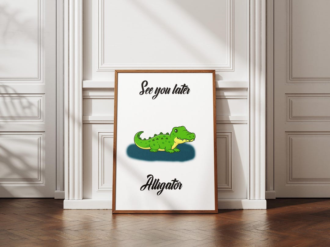 See You Later Alligator Poster - Etsy