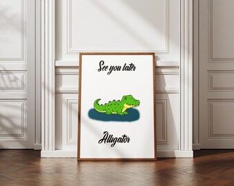 See Ya Later Alligator Poster 11 X 17 - Whimsical Good-bye Sayings ...