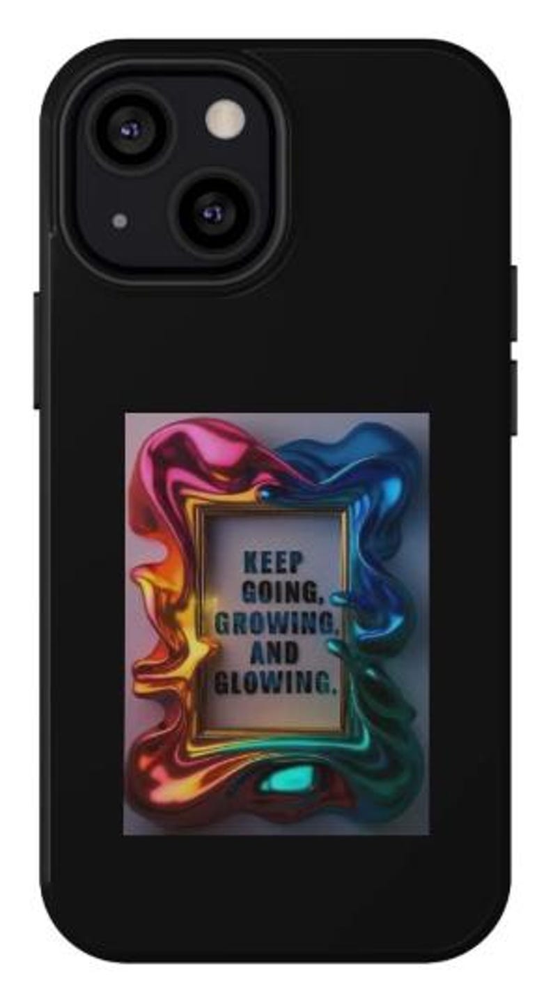 Keep Going, Growing and Glowing Impact-resistant Case, Positive Vibes ...