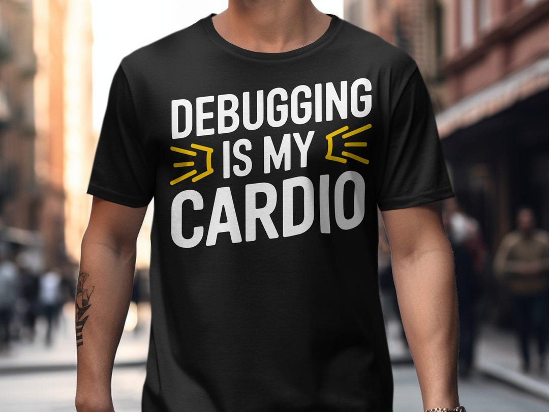 Debugging is My Cardio T-shirt, Funny Programmer Shirt, Geeky Software ...