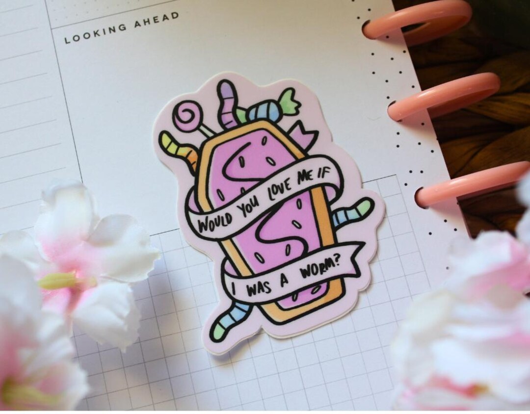 VINYL Would You Love Me If I Was a Worm Sticker Pink Meme Funny ...