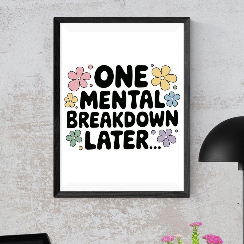 One Mental Breakdown Later PNG | Funny Mental Health Design | Anxiety Humor Sarcastic Gift Idea ...